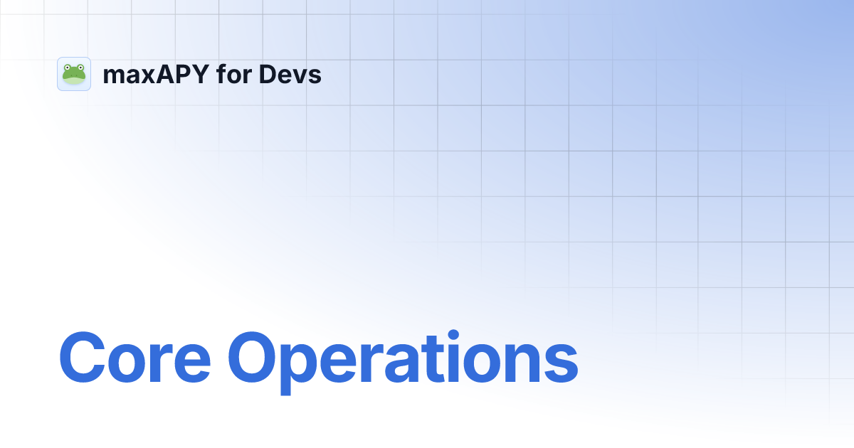 Core Operations | maxAPY for Devs